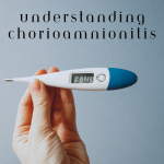 Understanding Chorioamnionitis - Los Angeles Birth Doula